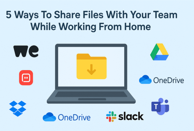 5 Ways To Share Files With Your Team While Working From Home